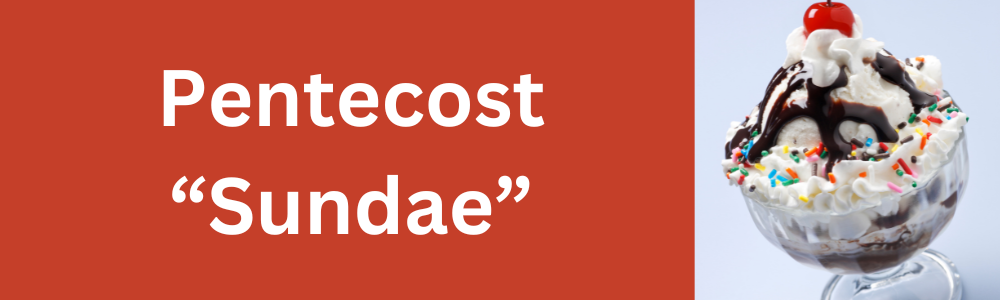 Pentecost “Sundae” - Soapstone UMC